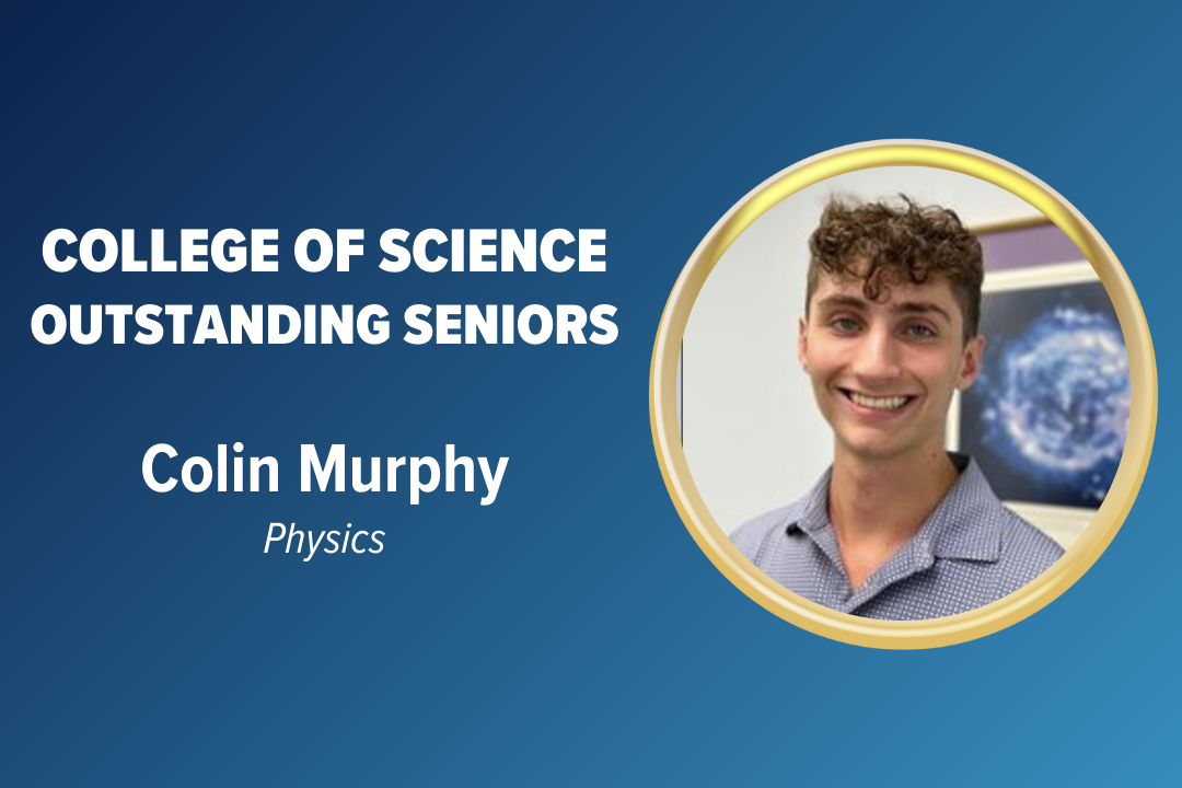 Outstanding Seniors in the College of Science: Colin Murphy | College ...