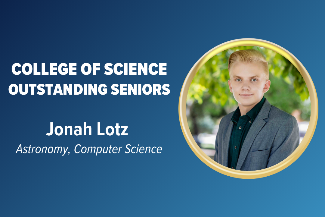 Outstanding Seniors in the College of Science: Jonah Lotz | College of ...